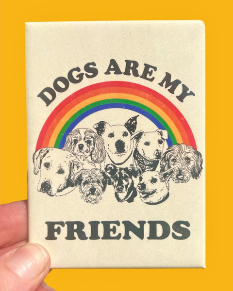 Astral Weekend - Dogs Are My Friends Magnet – Pinky's Melbourne